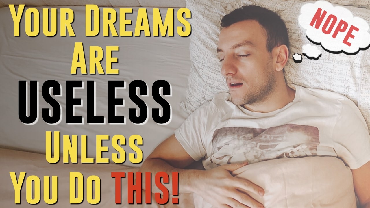 Your Dreams Are Useless, Unless You Do These 5 Things - Nick G.